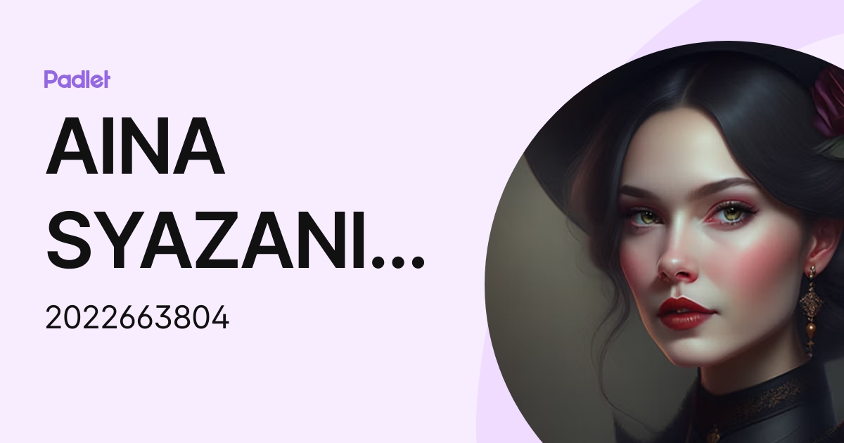 AINA SYAZANI NOR AZLAN (2022663804) profile | Padlet