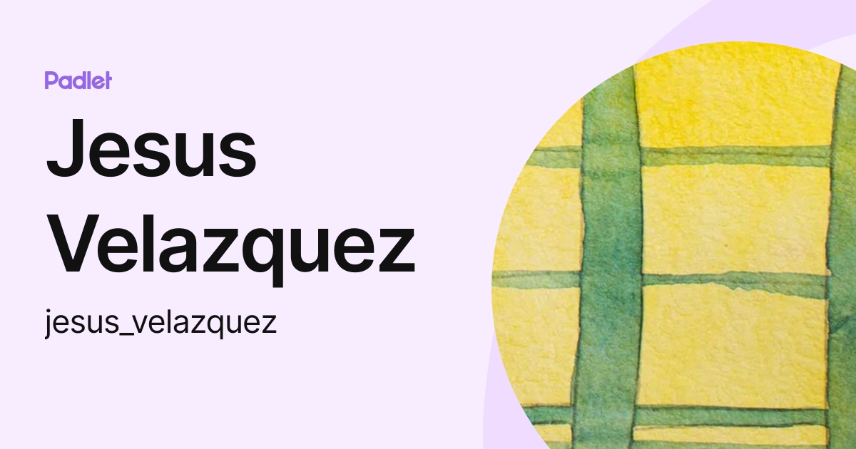 Jesus Velazquez (jesus_velazquez) profile | Padlet