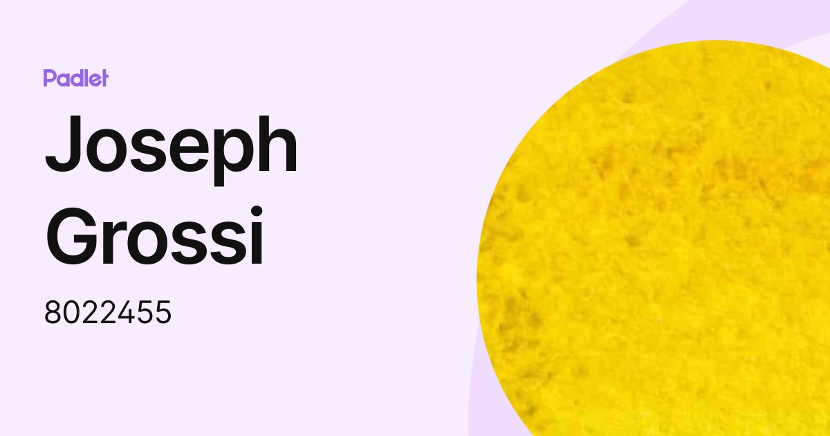 Joseph Grossi (8022455) profile | Padlet