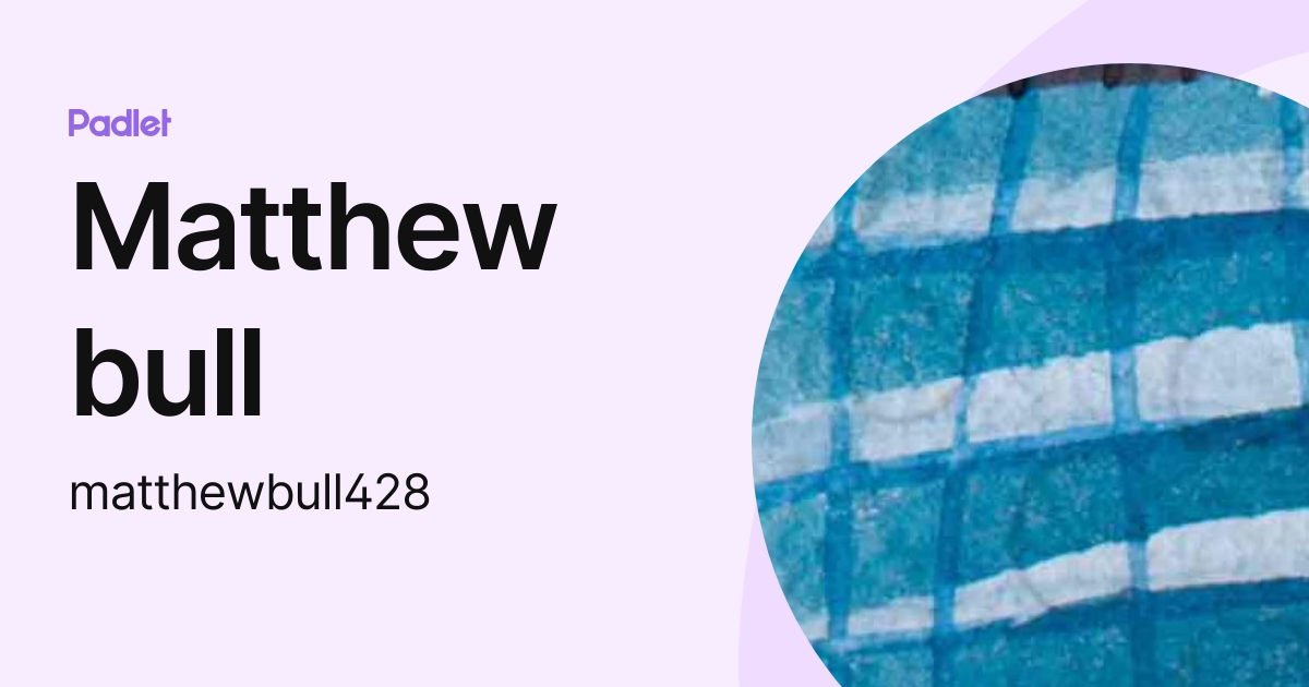 Matthew bull (matthewbull428) profile | Padlet