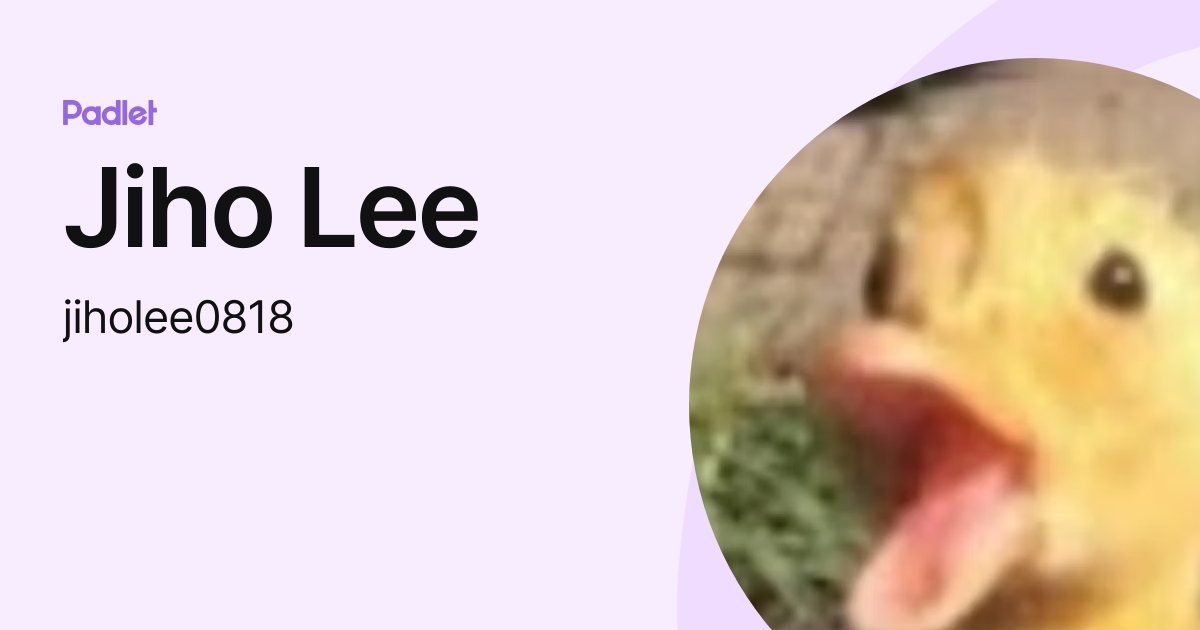 Jiho Lee (jiholee0818) profile | Padlet