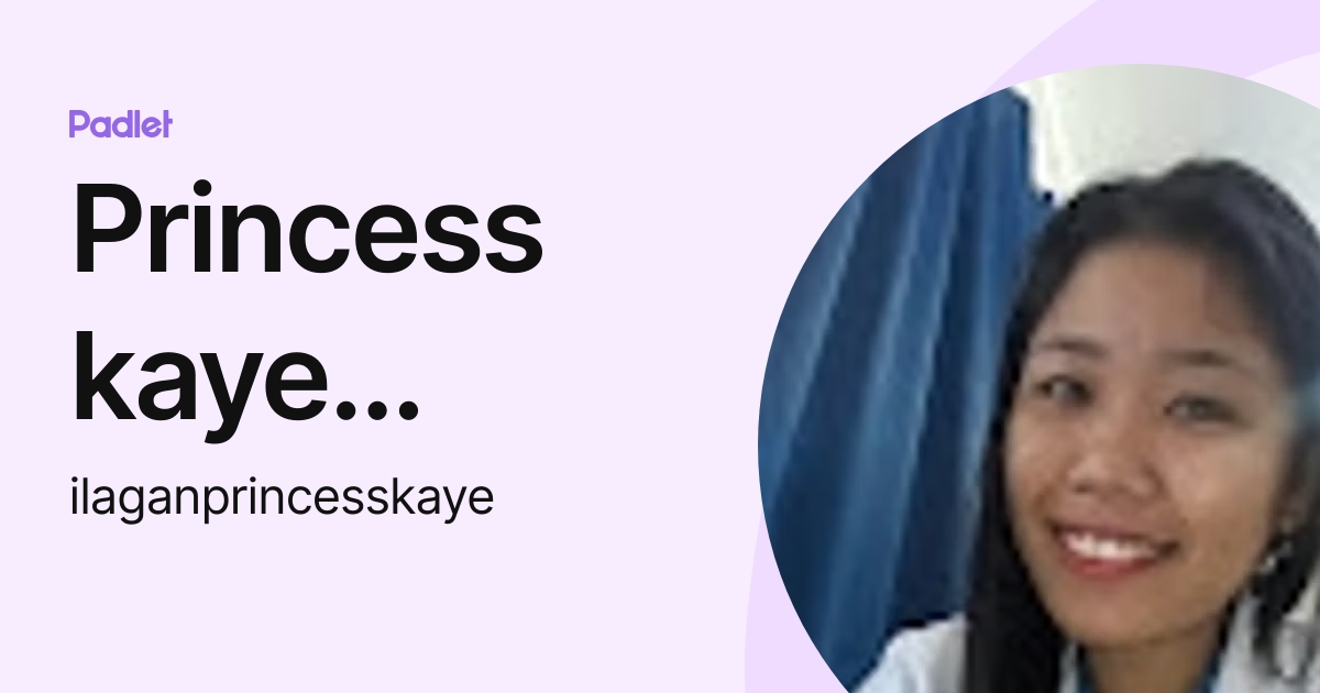 Princess kaye Ilagan (ilaganprincesskaye) profile | Padlet