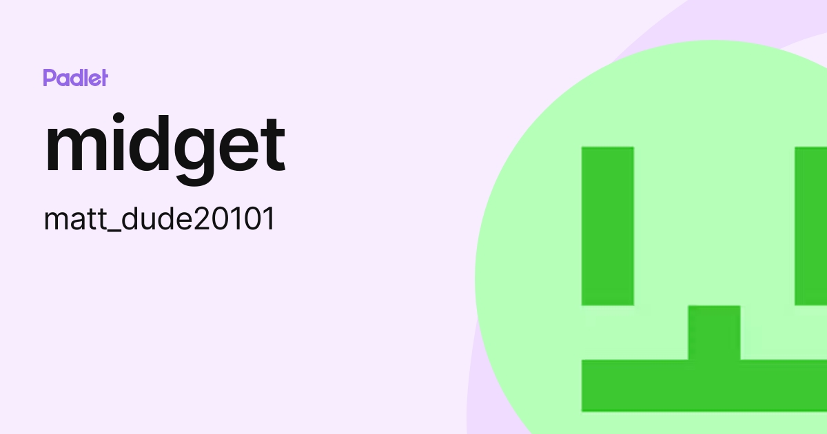 midget (matt_dude20101) profile | Padlet