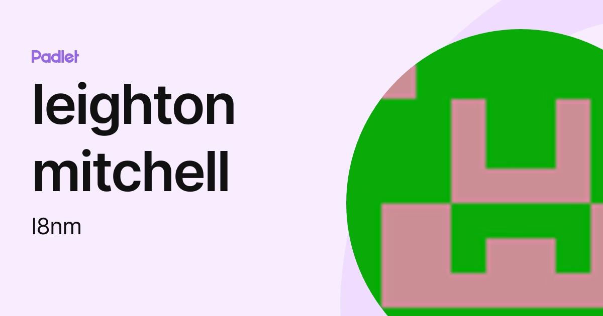 leighton mitchell (l8nm) profile | Padlet