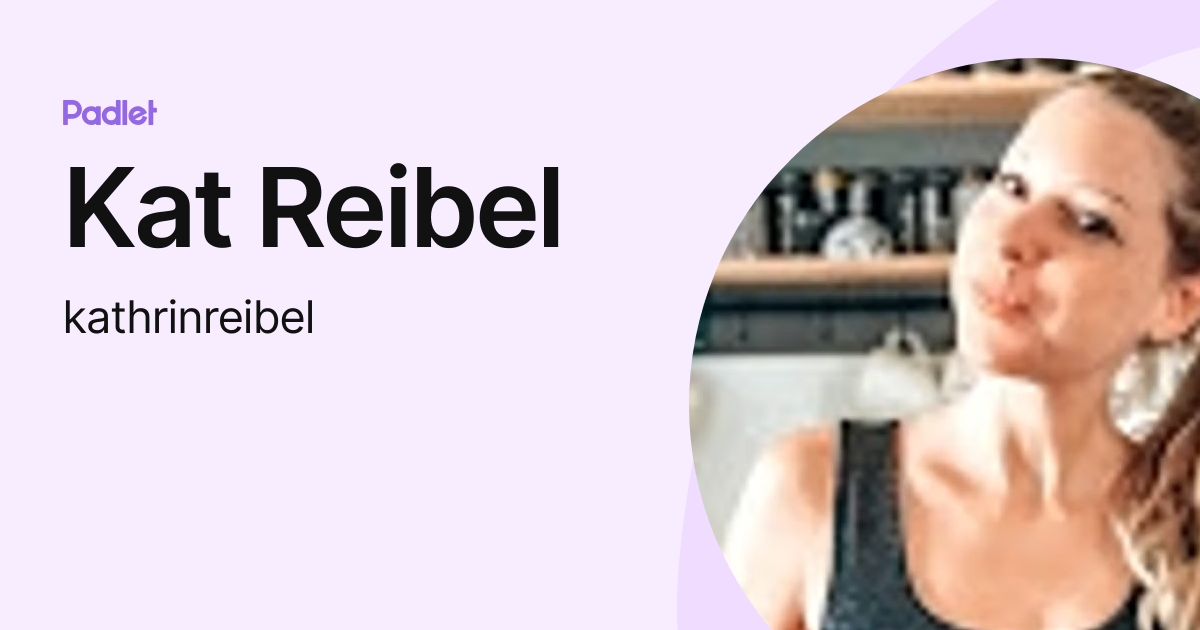 Kat Reibel (kathrinreibel) profile | Padlet