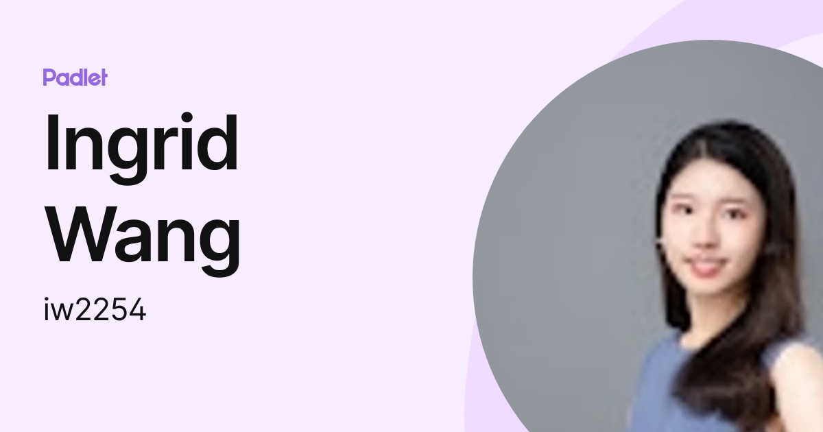 Ingrid Wang (iw2254) profile | Padlet