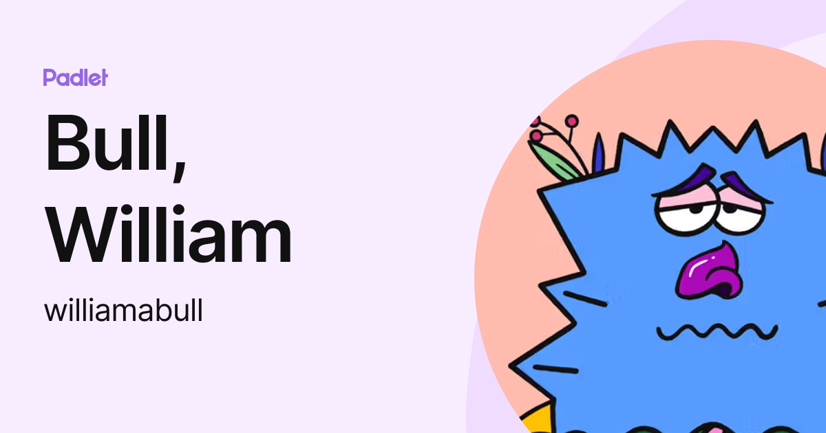 Bull, William (williamabull) profile | Padlet