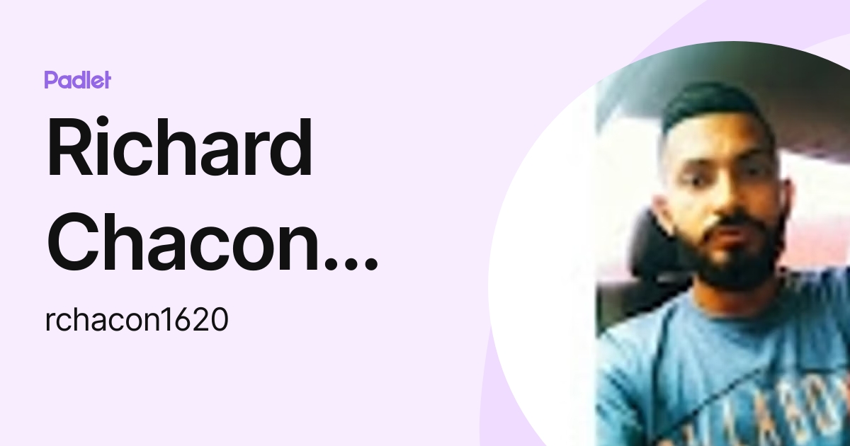 Richard Chacon Gomez (rchacon1620) profile | Padlet