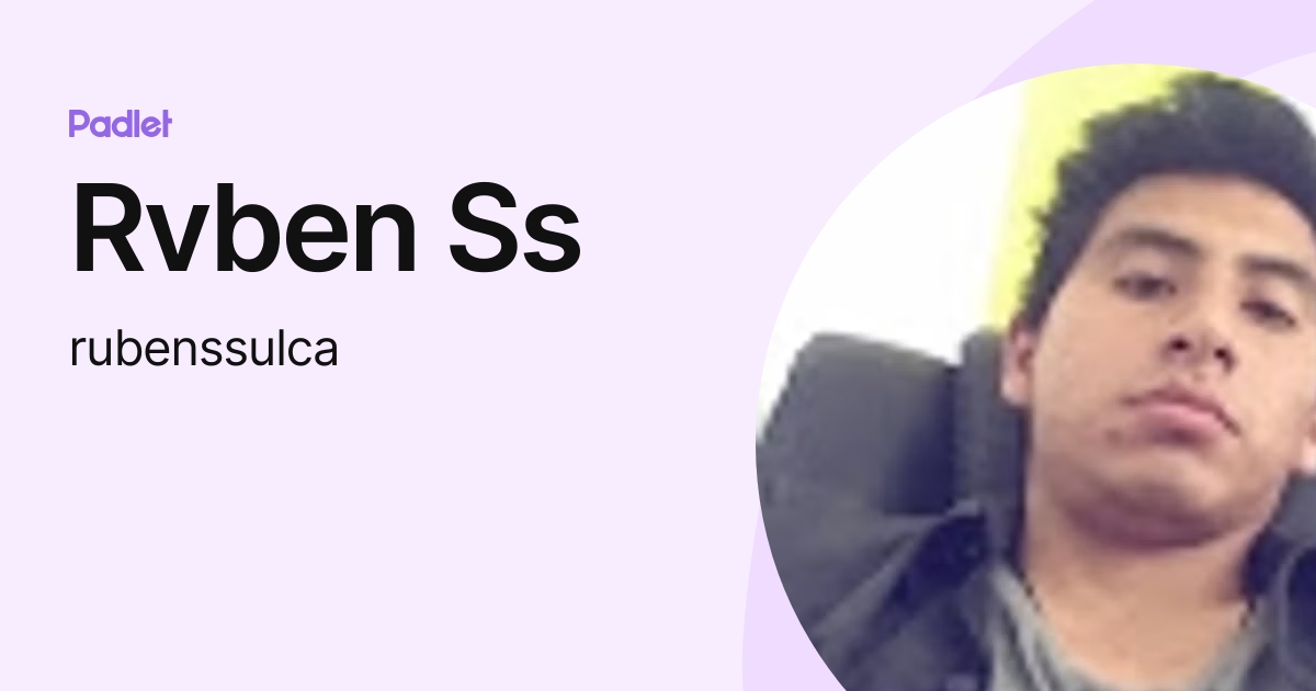 Rvben Ss (rubenssulca) profile | Padlet