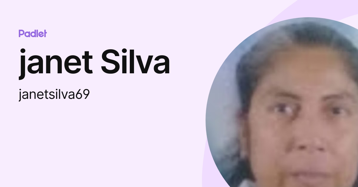 janet Silva (janetsilva69) profile | Padlet