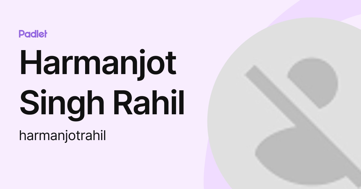 Harmanjot Singh Rahil (harmanjotrahil) profile | Padlet