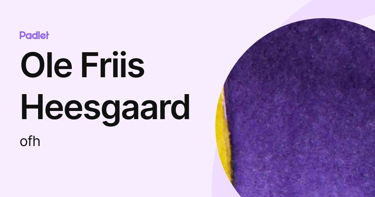 Ole Friis Heesgaard (ofh) profile | Padlet