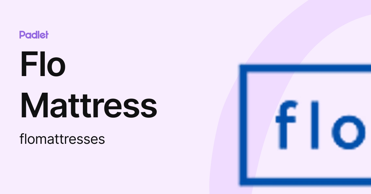 Flo Mattress (flomattresses) profile | Padlet