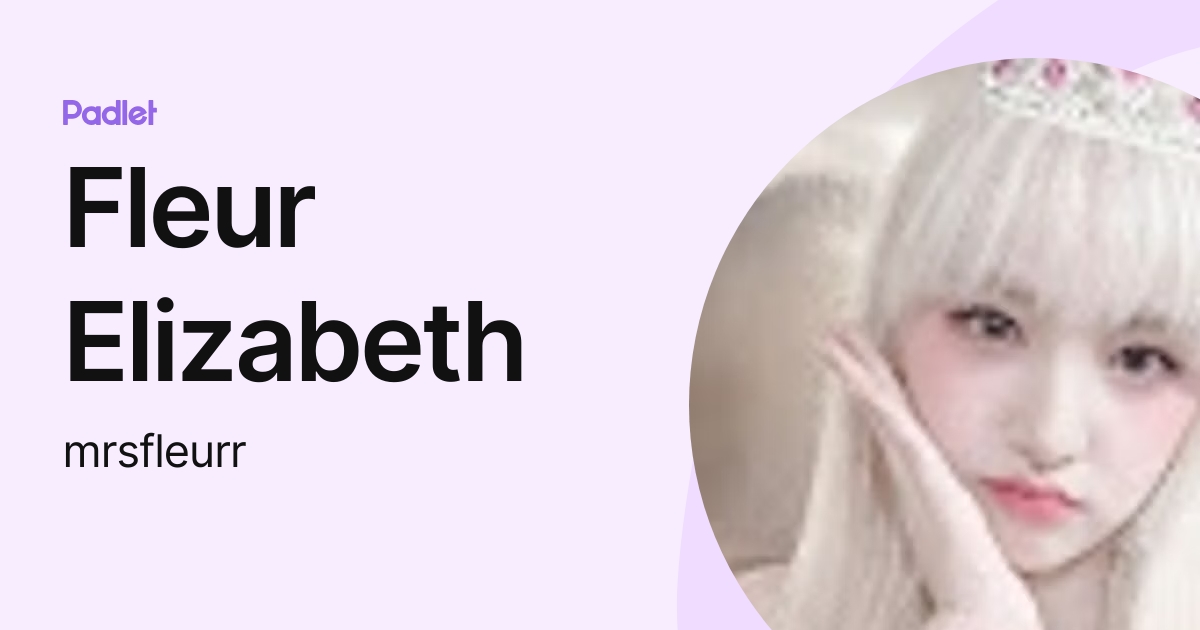 Fleur Elizabeth (mrsfleurr) profile | Padlet