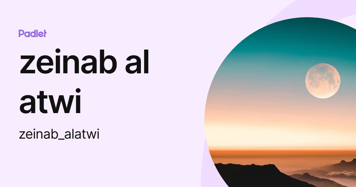 zeinab al atwi (zeinab_alatwi) profile | Padlet