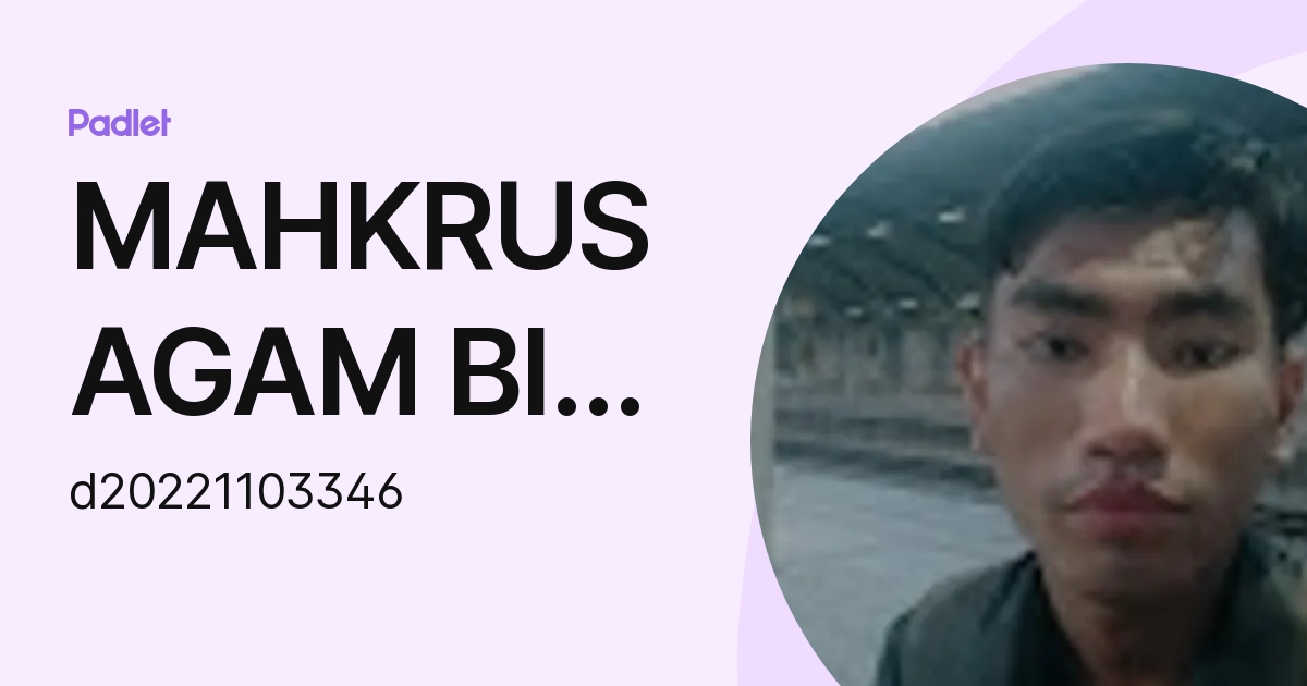 MAHKRUS AGAM BIN MOHD SUBHAN (d20221103346) profile | Padlet