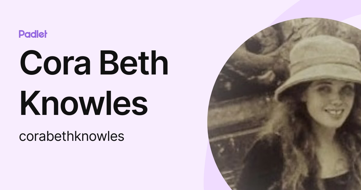 Cora Beth Knowles (corabethknowles) profile | Padlet