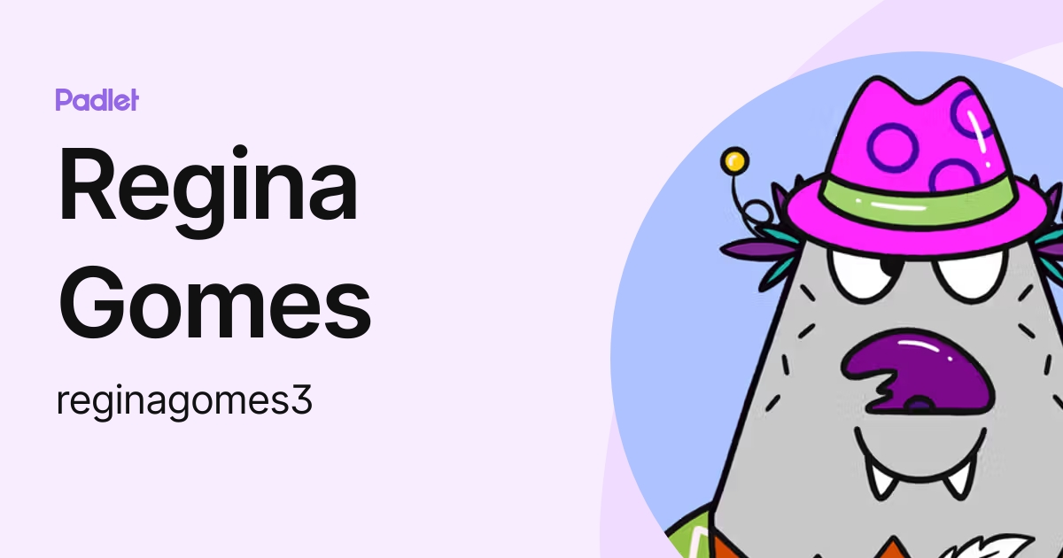 Regina Gomes (reginagomes3) profile | Padlet