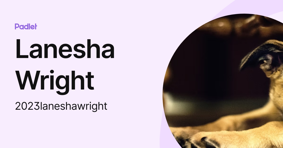 Lanesha Wright (2023laneshawright) profile | Padlet