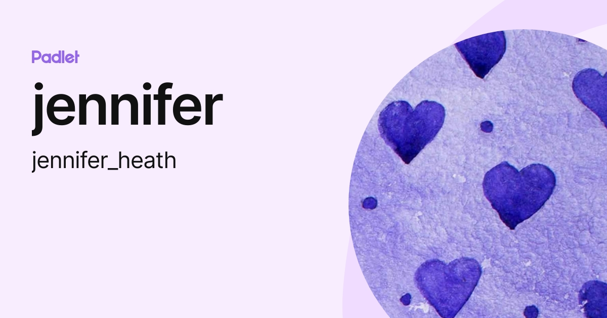 jennifer (jennifer_heath) profile | Padlet