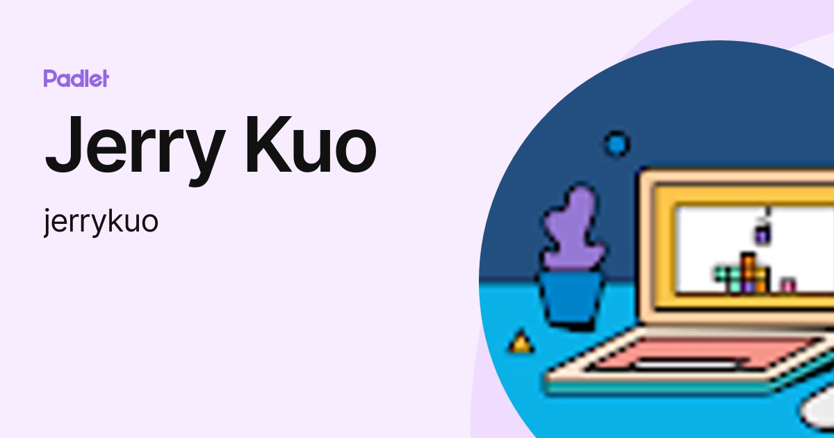 Jerry Kuo (jerrykuo) profile | Padlet
