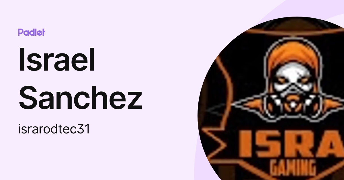 Israel Sanchez (israrodtec31) profile | Padlet