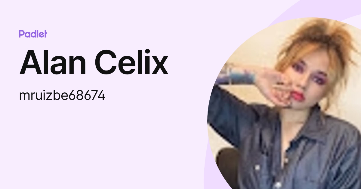 Alan Celix (mruizbe68674) profile | Padlet