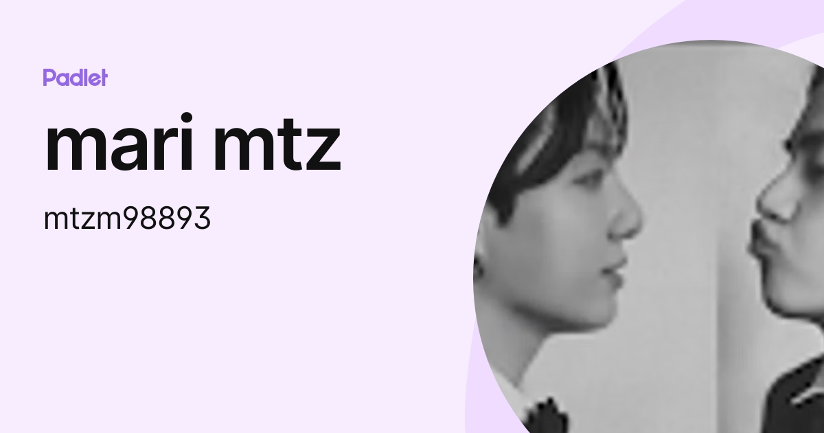 mari mtz (mtzm98893) profile | Padlet