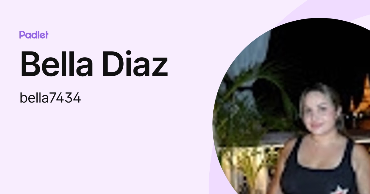 Bella Diaz (bella7434) profile | Padlet