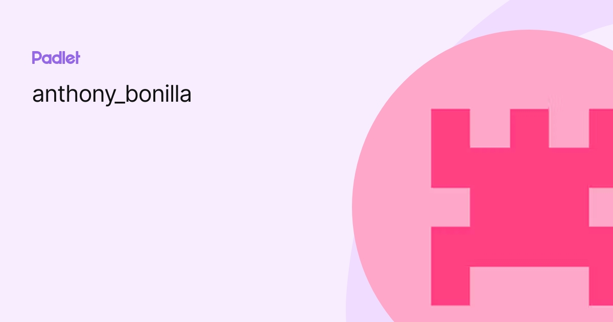 anthony_bonilla profile | Padlet