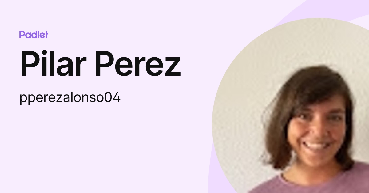 Pilar Perez (pperezalonso04) profile | Padlet
