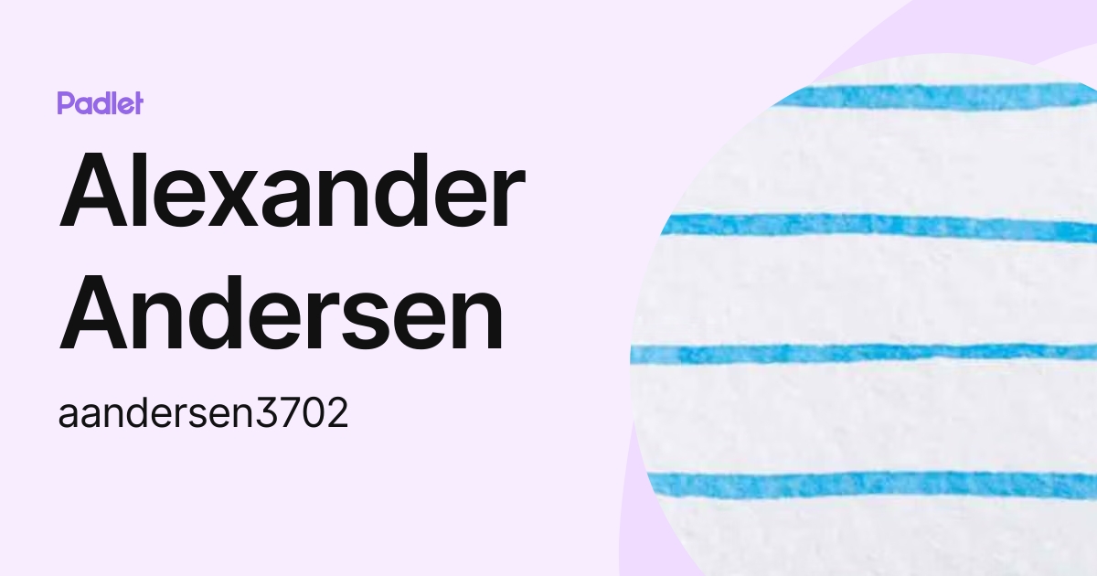 Alexander Andersen (aandersen3702) profile | Padlet