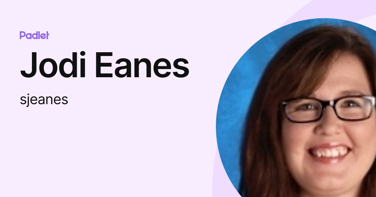 Jodi Eanes (sjeanes) profile | Padlet