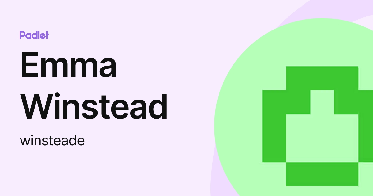 Emma Winstead (winsteade) profile | Padlet