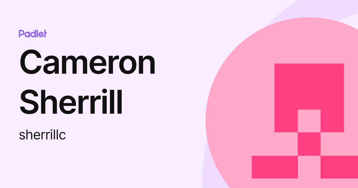 Cameron Sherrill (sherrillc) profile | Padlet