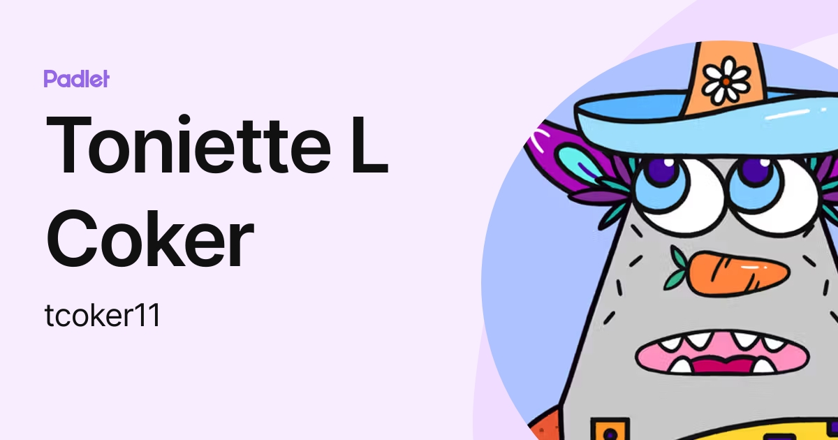 Toniette L Coker (tcoker11) profile | Padlet