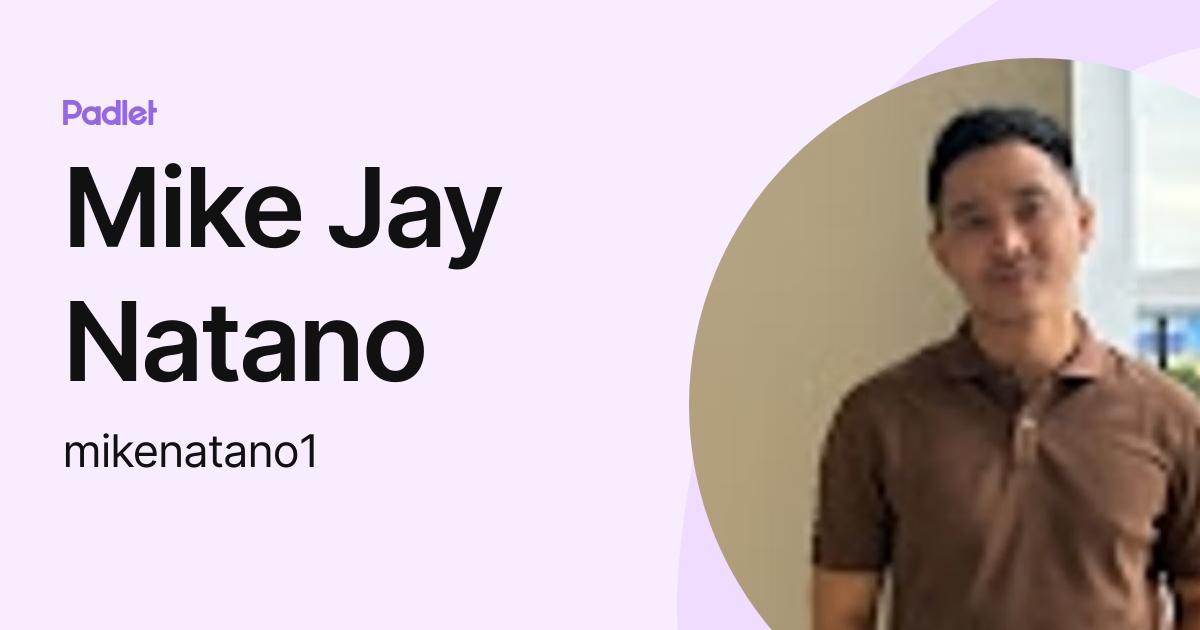 MJ Natano (mikenatano1) profile | Padlet