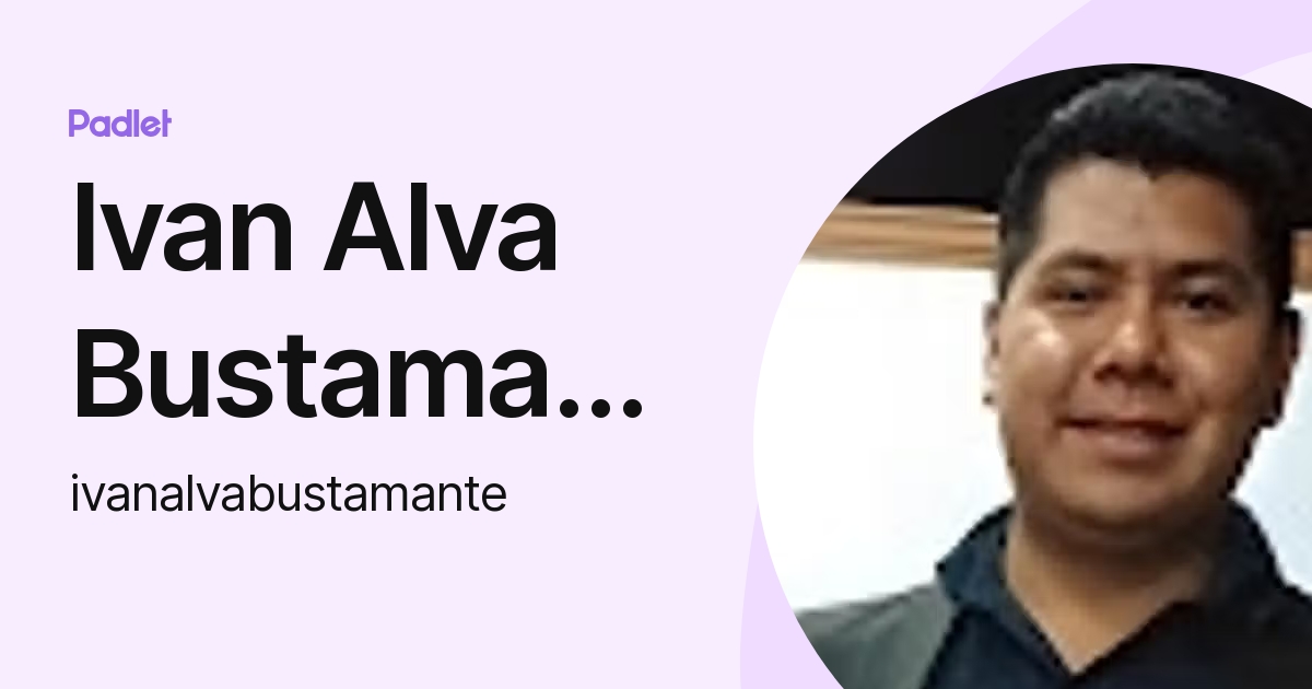 Ivan Alva Bustamante (ivanalvabustamante) profile | Padlet