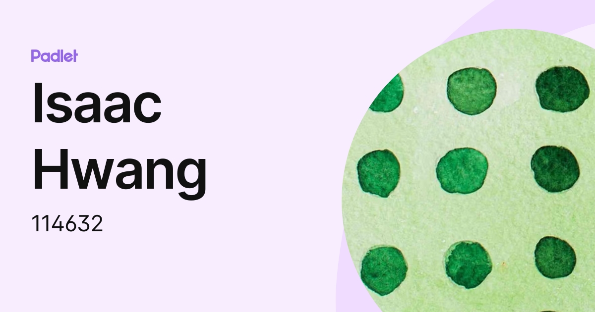 Isaac Hwang (114632) profile | Padlet
