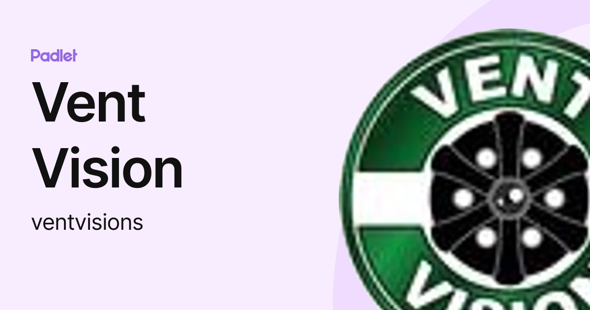 Vent Vision (ventvisions) profile | Padlet