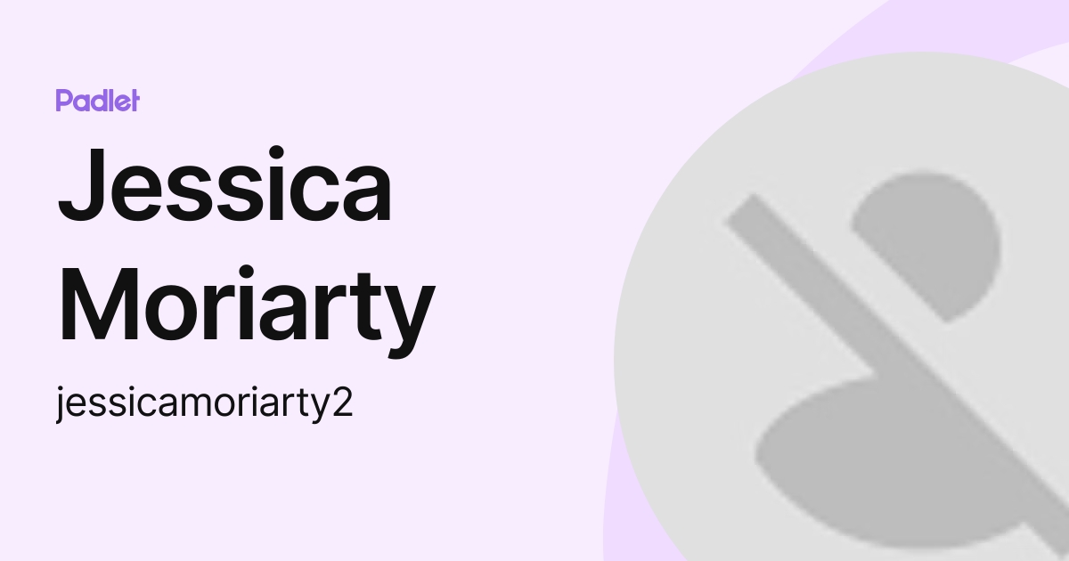 Jessica Moriarty (jessicamoriarty2) profile | Padlet