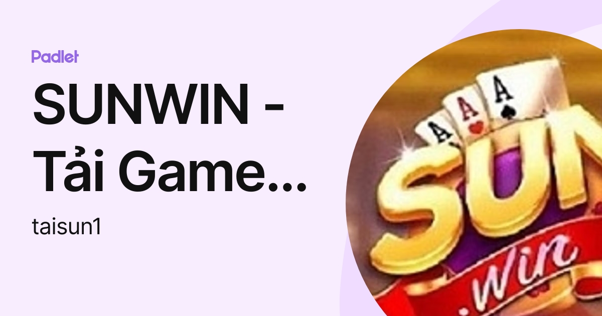 SUNWIN - Tải Game Bài SunWin Đổi Thưởng Số #1 Châu Á (taisun1) profile ...
