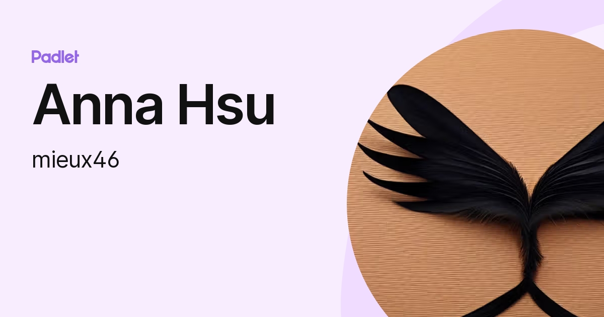 Anna Hsu (mieux46) profile | Padlet