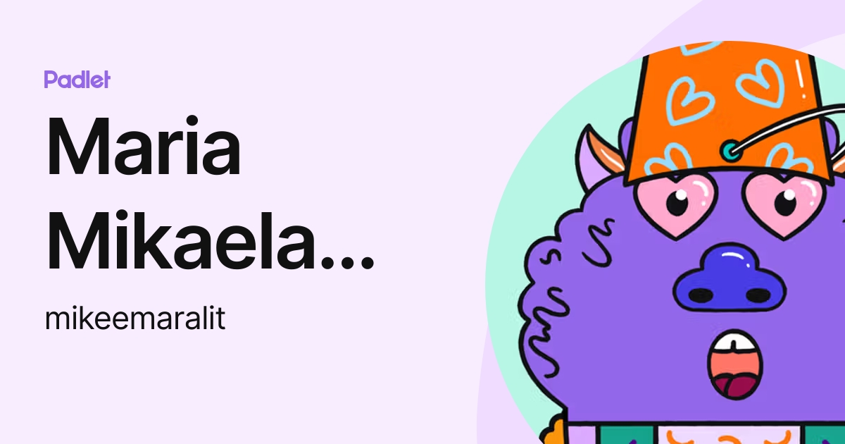Maria Mikaela Maralit (mikeemaralit) profile | Padlet