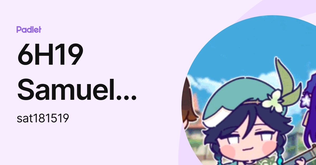 6H19 Samuel Law (sat181519) profile | Padlet