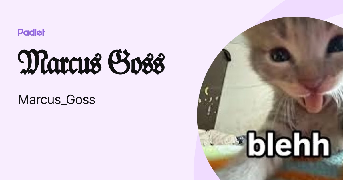 𝔐𝔞𝔯𝔠𝔲𝔰 𝔊𝔬𝔰𝔰 (Marcus_Goss) profile | Padlet