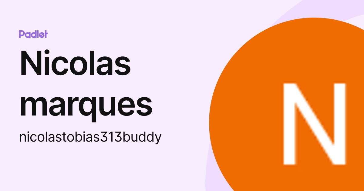Nicolas marques (nicolastobias313buddy) profile | Padlet