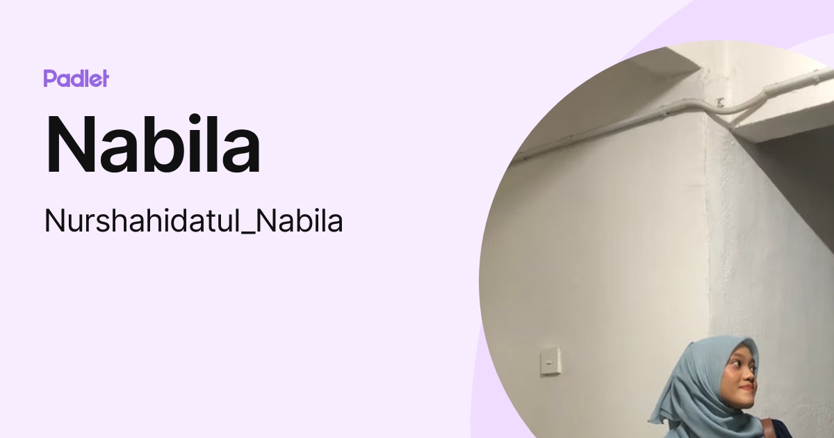 Nabila (Nurshahidatul_Nabila) profile | Padlet