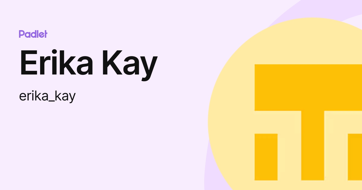Erika Kay (erika_kay) profile | Padlet