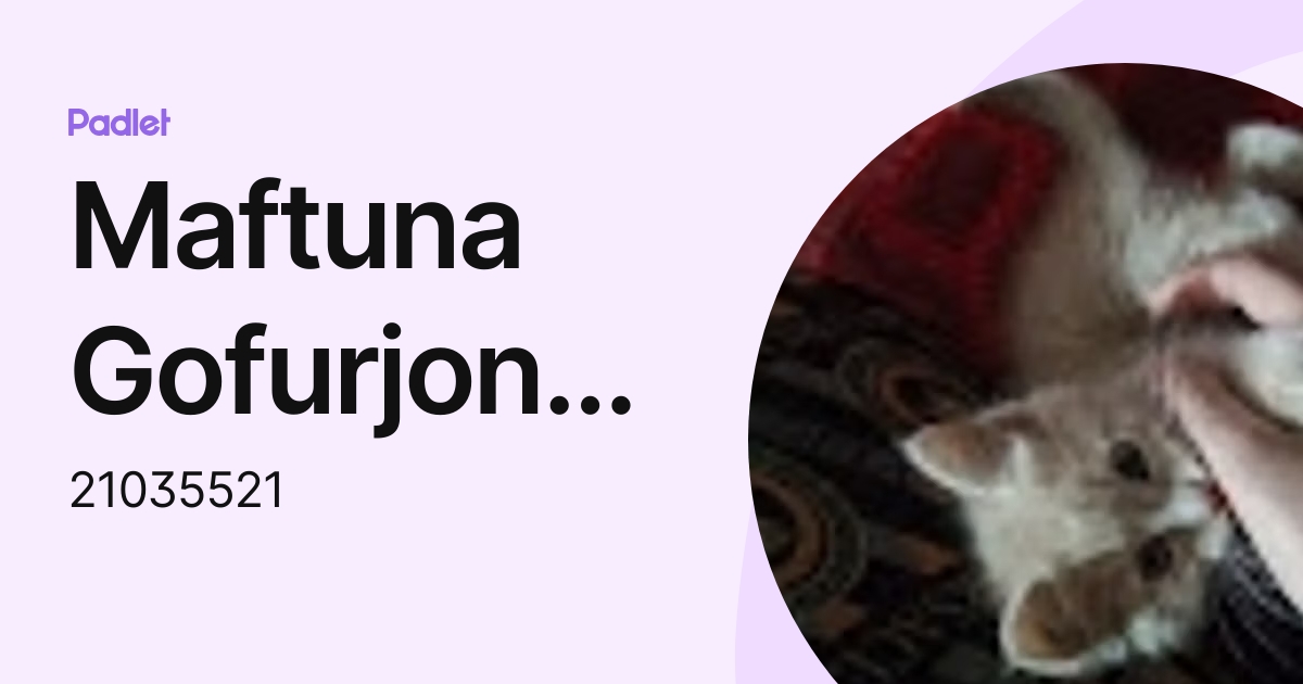 Maftuna Gofurjonova (21035521) profile | Padlet